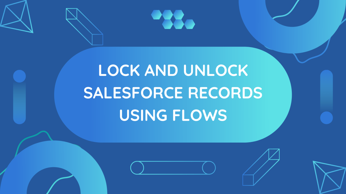 How to Lock and Unlock Salesforce Records Using Flows – posts
